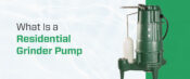 What Is a Residential Grinder Pump?